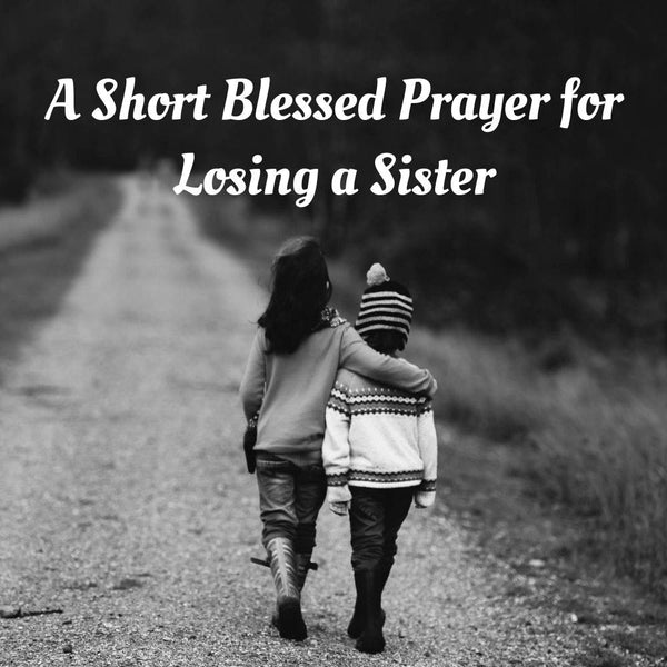 70 Soothed Loss Of Sister Quotes To Help Someone Who Is Grieving