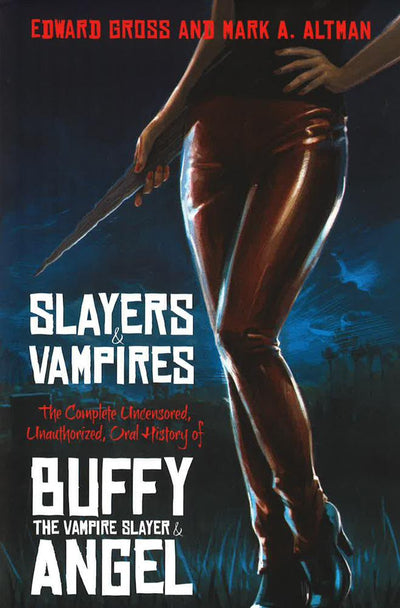 Slayers And Vampires The Complete Uncensored Unauthorized Oral Hist