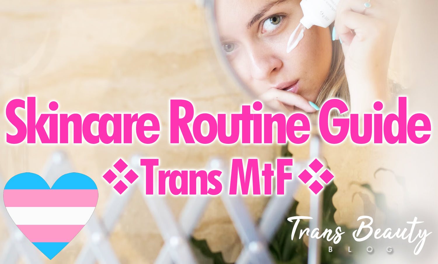 Ultimate Mtf Skincare Routine Guide For Trans Women Transgender Tips
