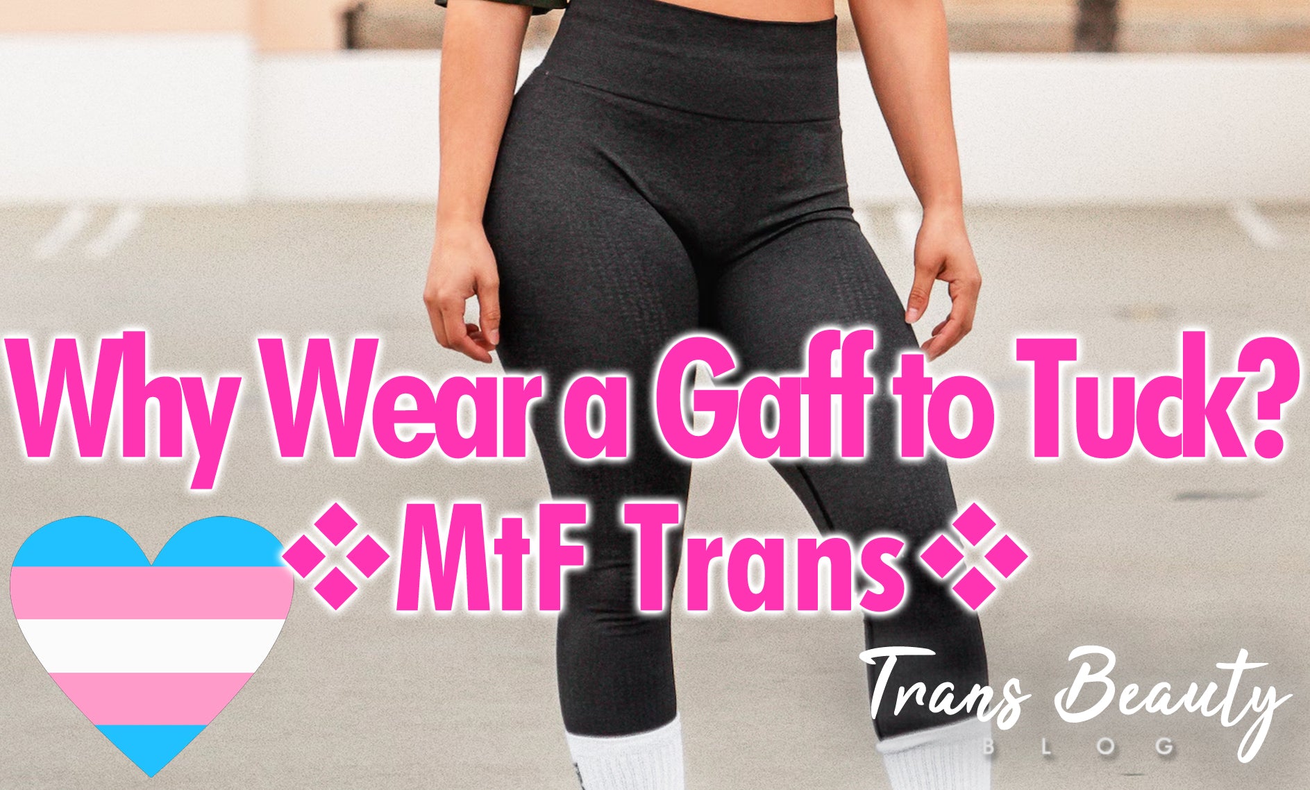 3 Reasons Why You Should Wear A Gaff To Tuck Mtf Transgender Tips