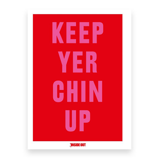 Limited Edition Prints Keep Your Chin Up Poster The Insideout Project