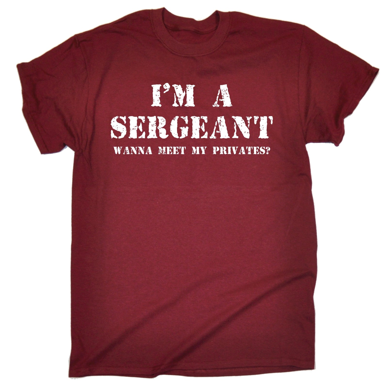 Im A Sergeant Wanna Meet My Privates T Shirt Offensive Testicles