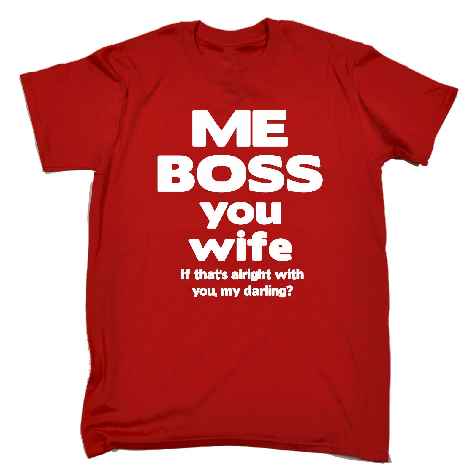 Me Boss You Wife T Shirt Marriage Wife Husband Birthday Slogan Funny