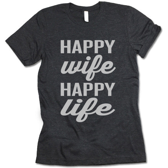 Happy Wife Happy Life T Shirt Ted Shirts