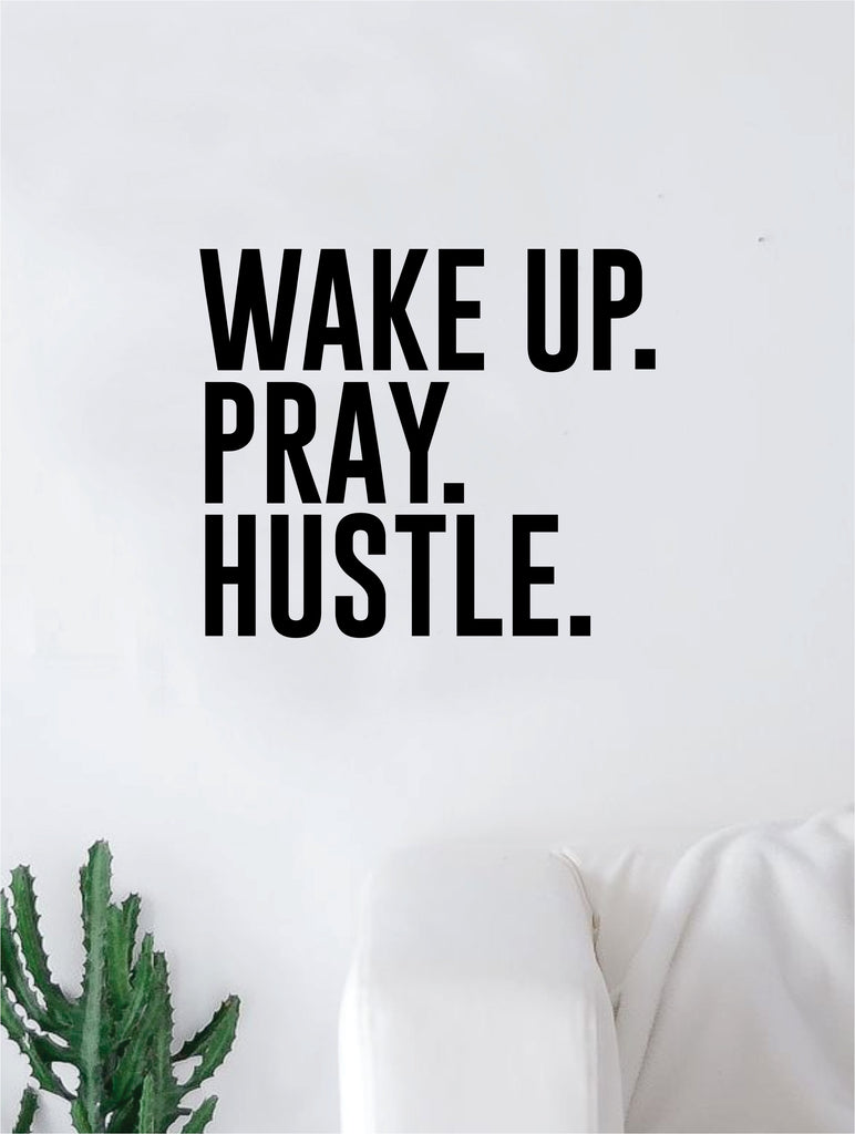 Wake Up Pray Hustle Quote Wall Decal Quote Sticker Vinyl Art Home Deco