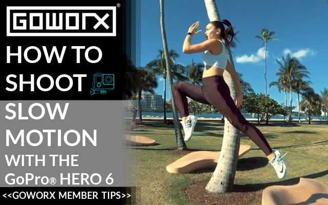 Goworx Member Tips How To Shoot Slow Motion With The Gopro Hero 6