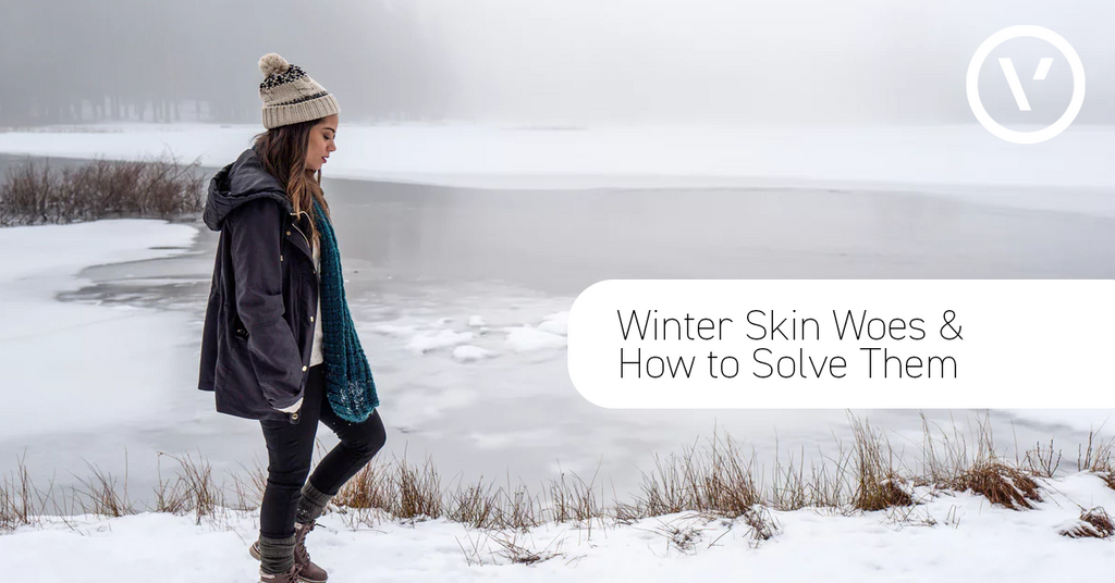 6 Winter Skin Woes And How To Solve Them Visha Skincare