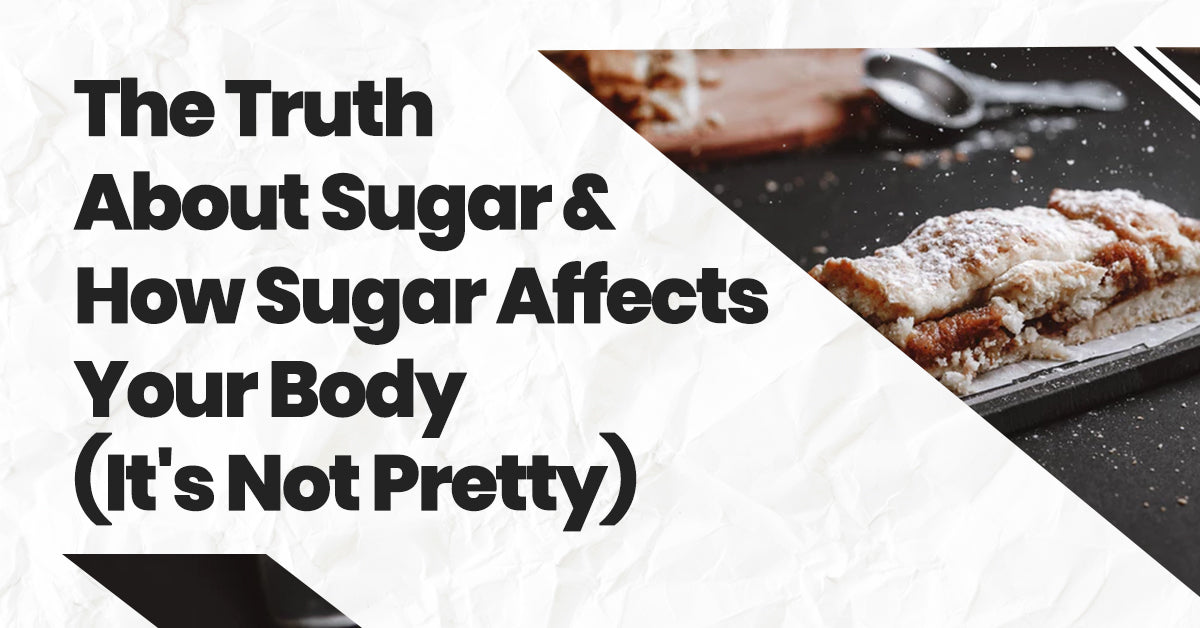 The Truth About Sugar And How Sugar Affects Your Body Its Not Pretty