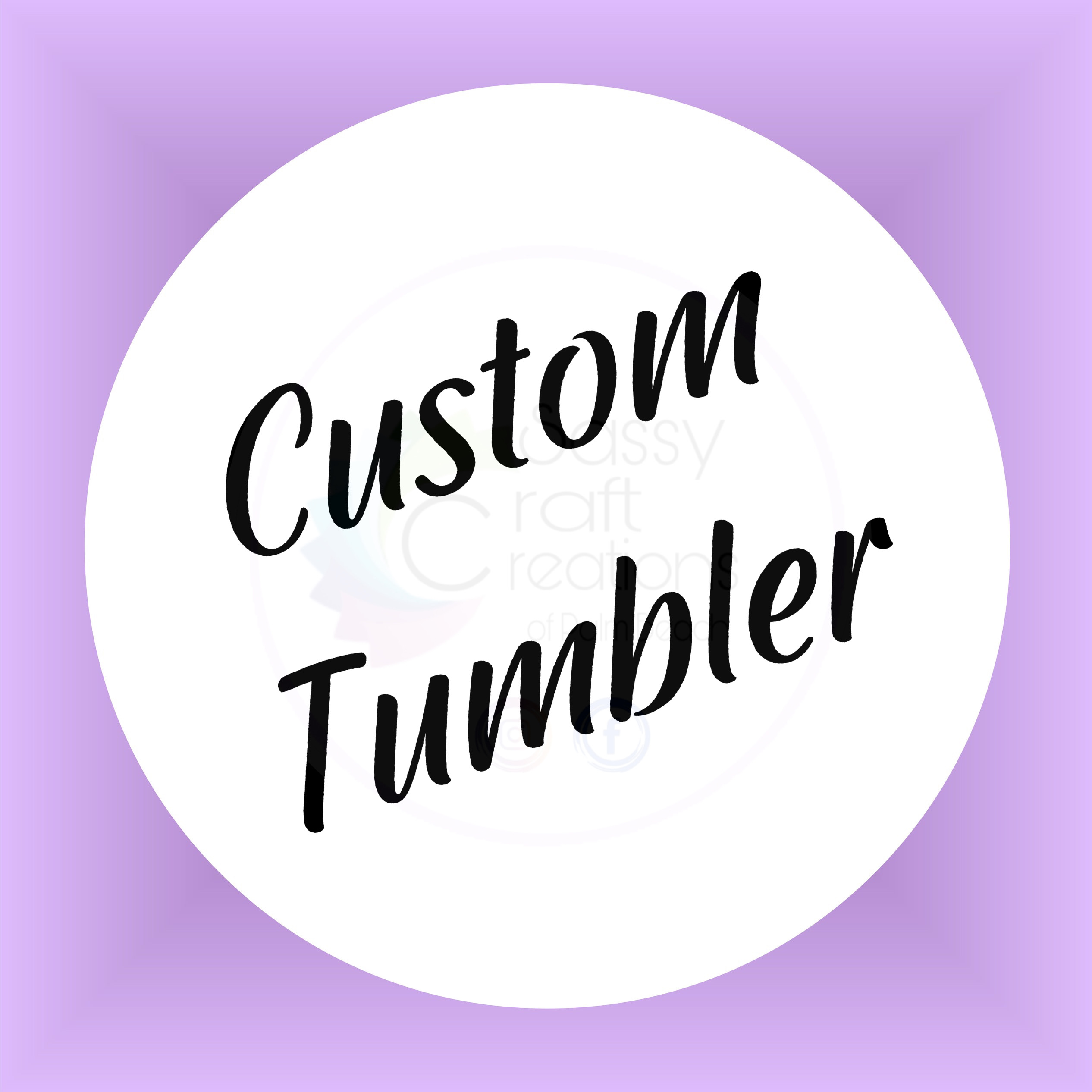 Customize A Tumbler Sassy Craft Creations