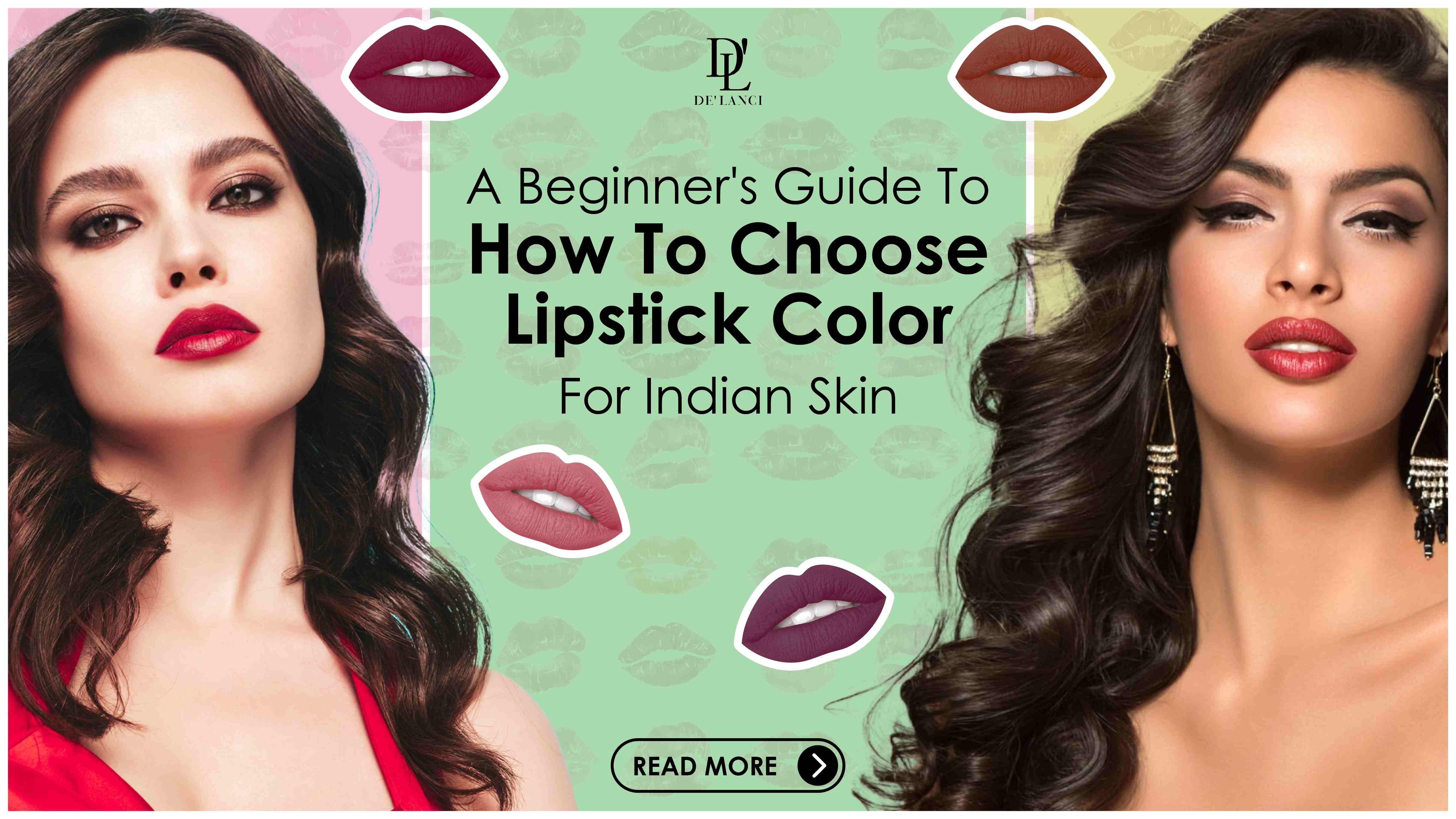 A Beginners Guide To How To Choose Lipstick Color For Indian Skin De