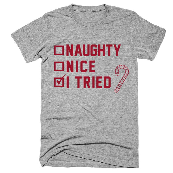 Naughty Nice I Tried T Shirt Shirtoopia