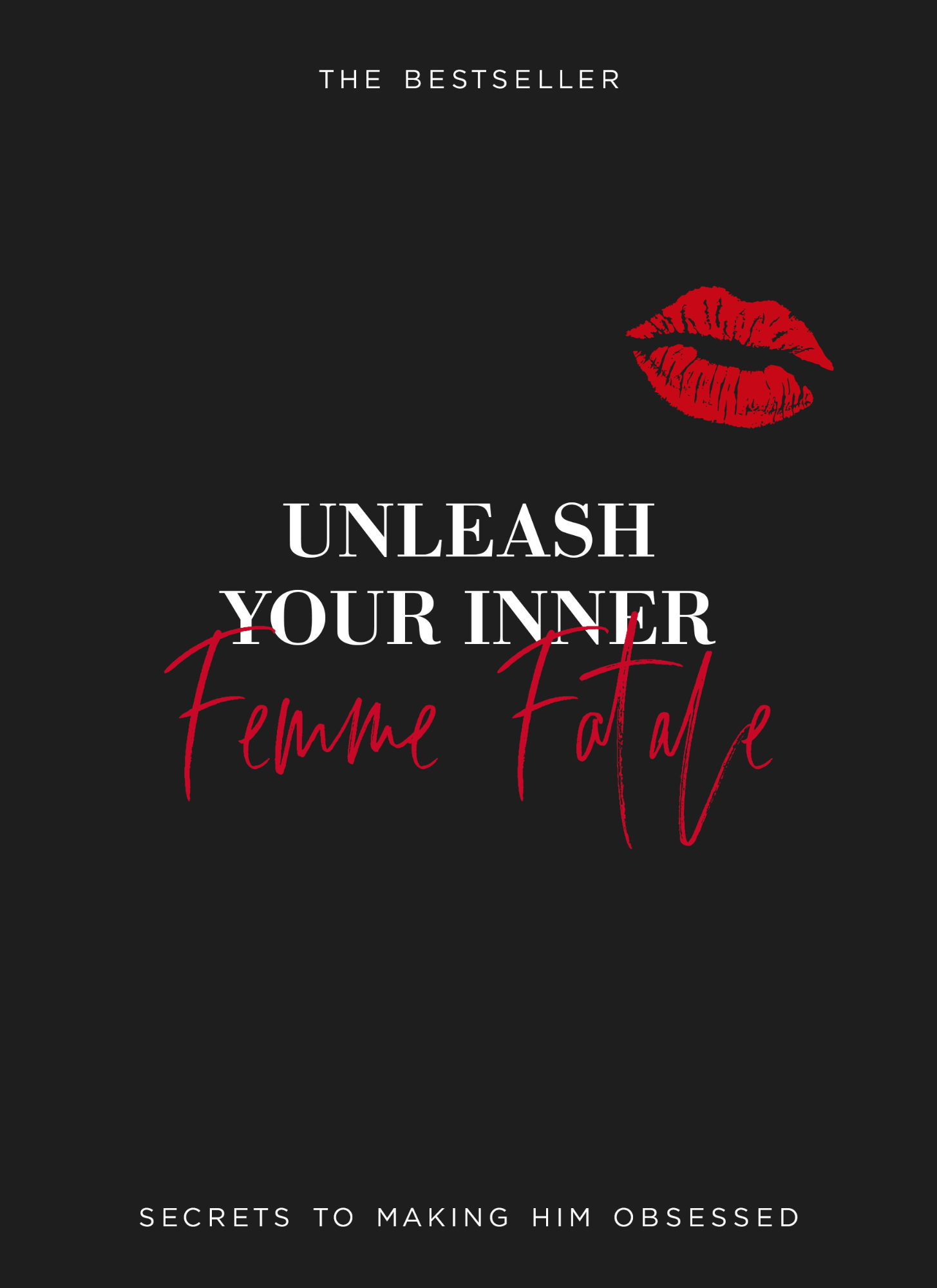 Unleash Your Inner Femme Secrets To Making Him Obsessed The Divine