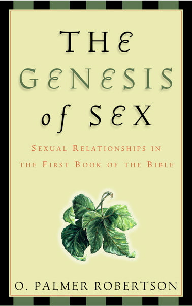 Genesis Of Sex Sexual Relationships In The First Book Of The Bible