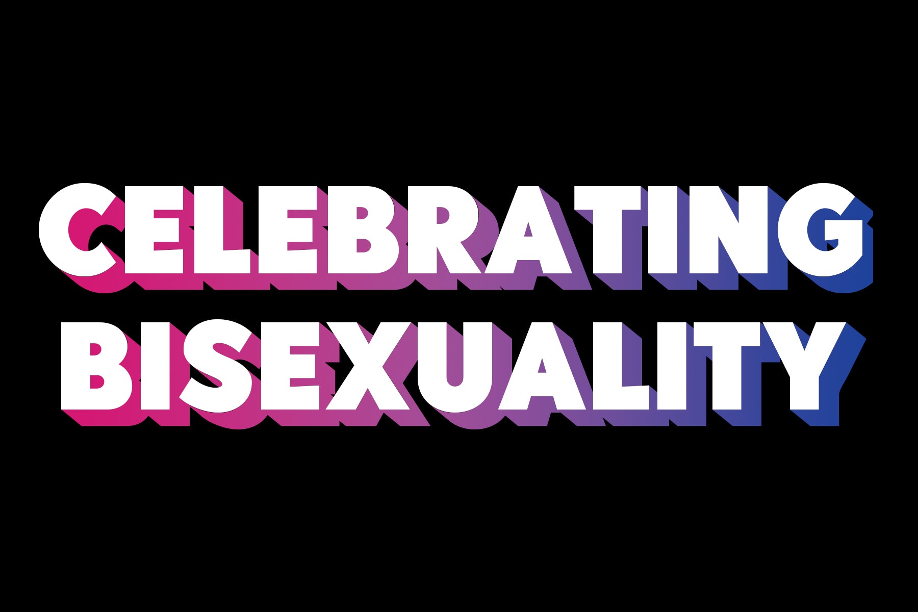 Celebrating Bisexuality Supporting 3 Amazing Bi Organisations