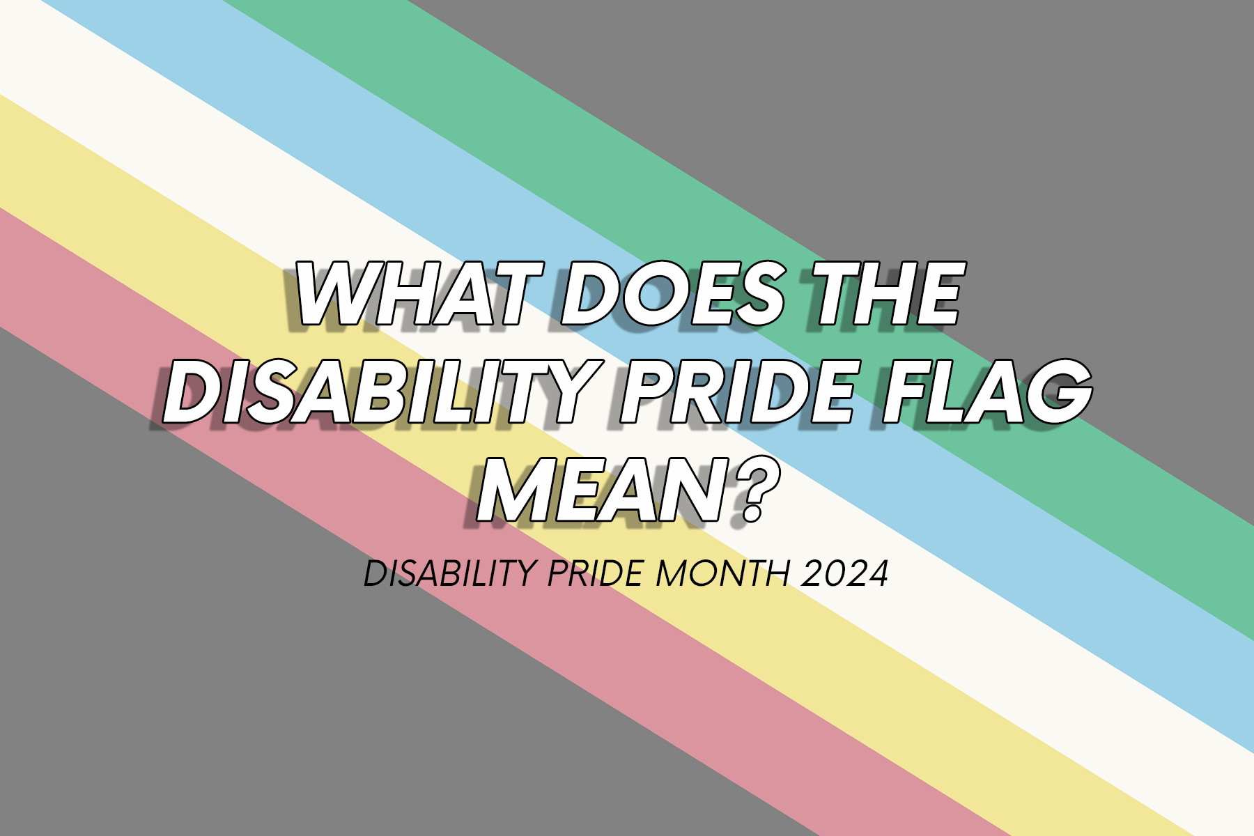 Disability Pride Month What Does The Disability Pride Flag Mean