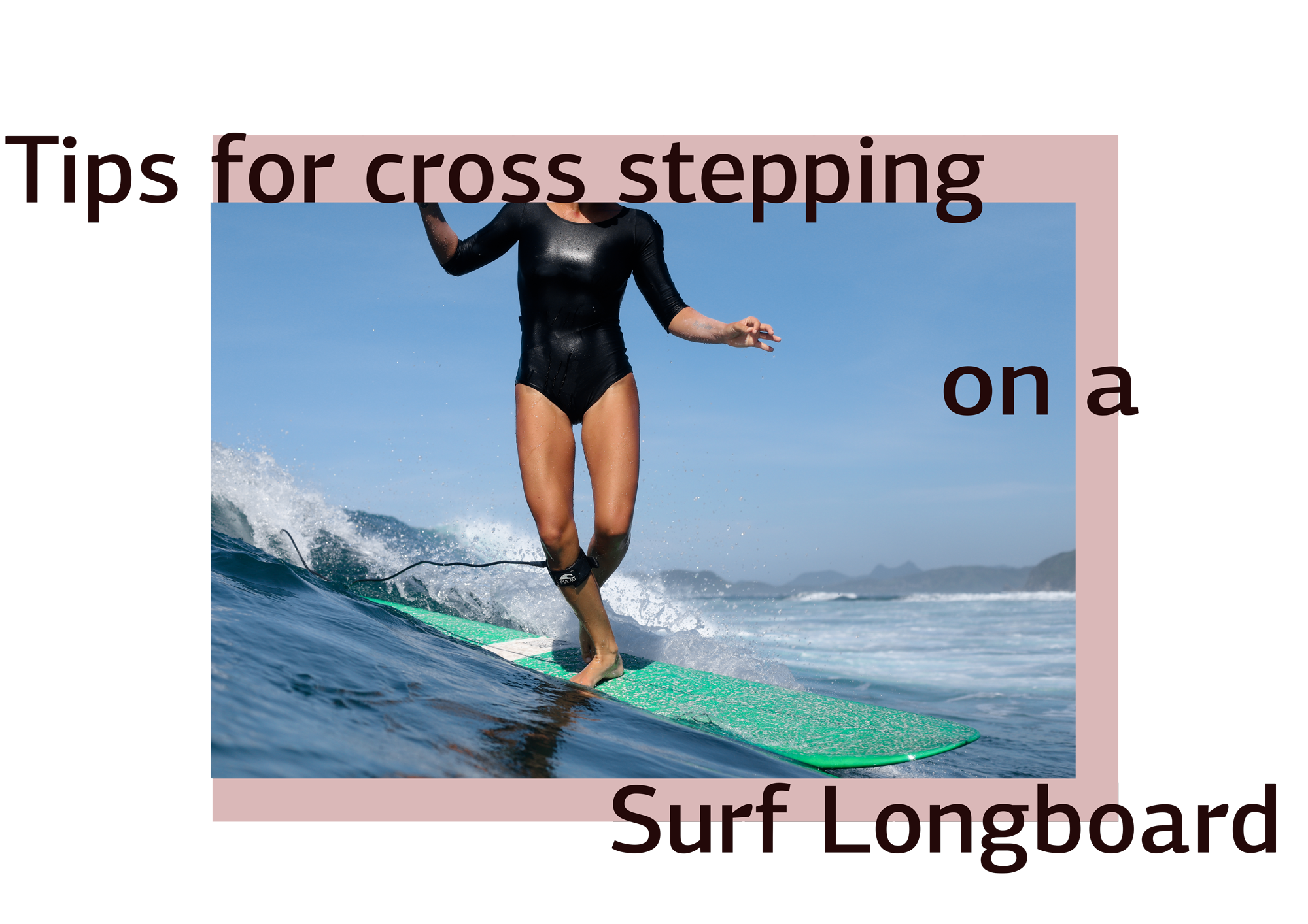 Cross Stepping Guide For A Surf Longboard Ninefoot Studio Surf Swimwear