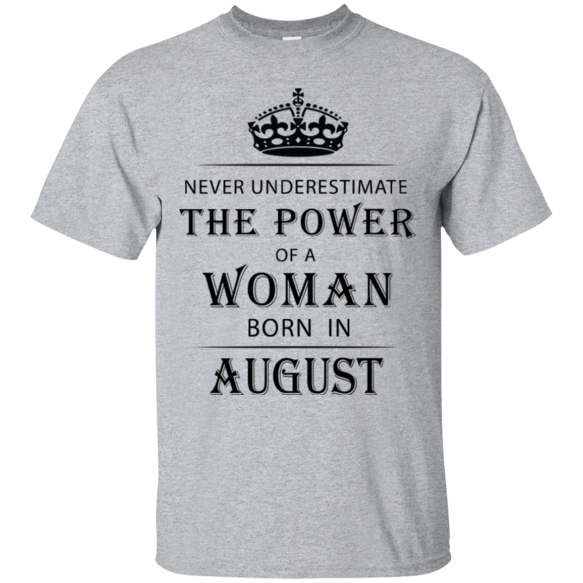 Never Underestimate The Power Of A Woman Born In August T Shirt Hoodie