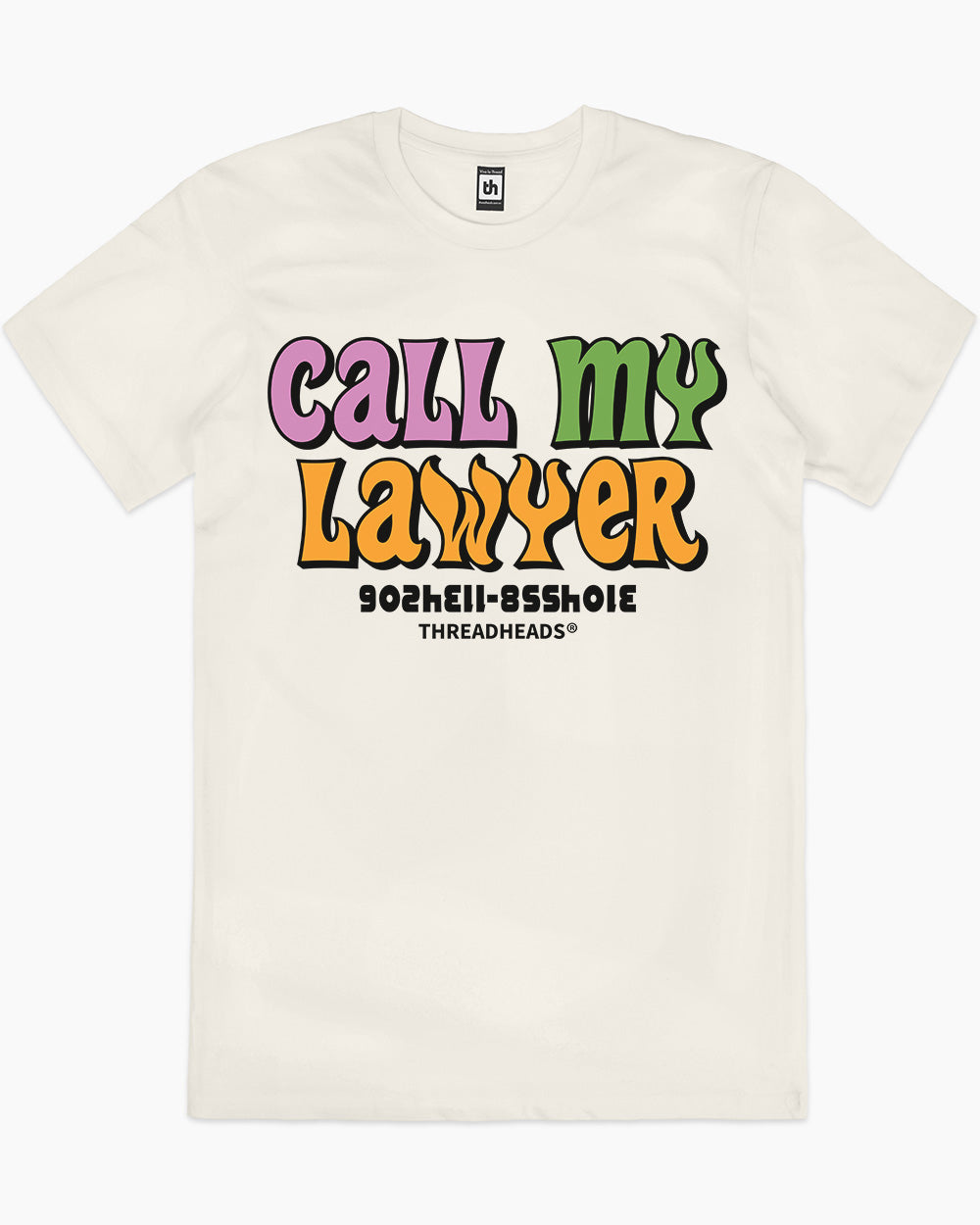 Call My Lawyer T Shirt Funny Shirt Threadheads Exclusive