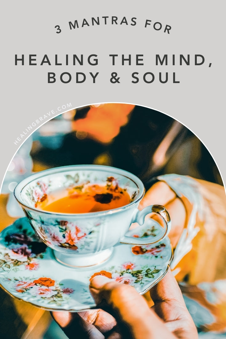 3 Mantras For Healing Your Mind Body And Soul Healing Brave