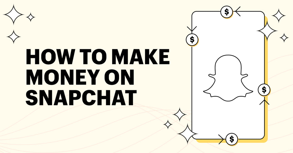 How To Make Money On Snapchat 2023