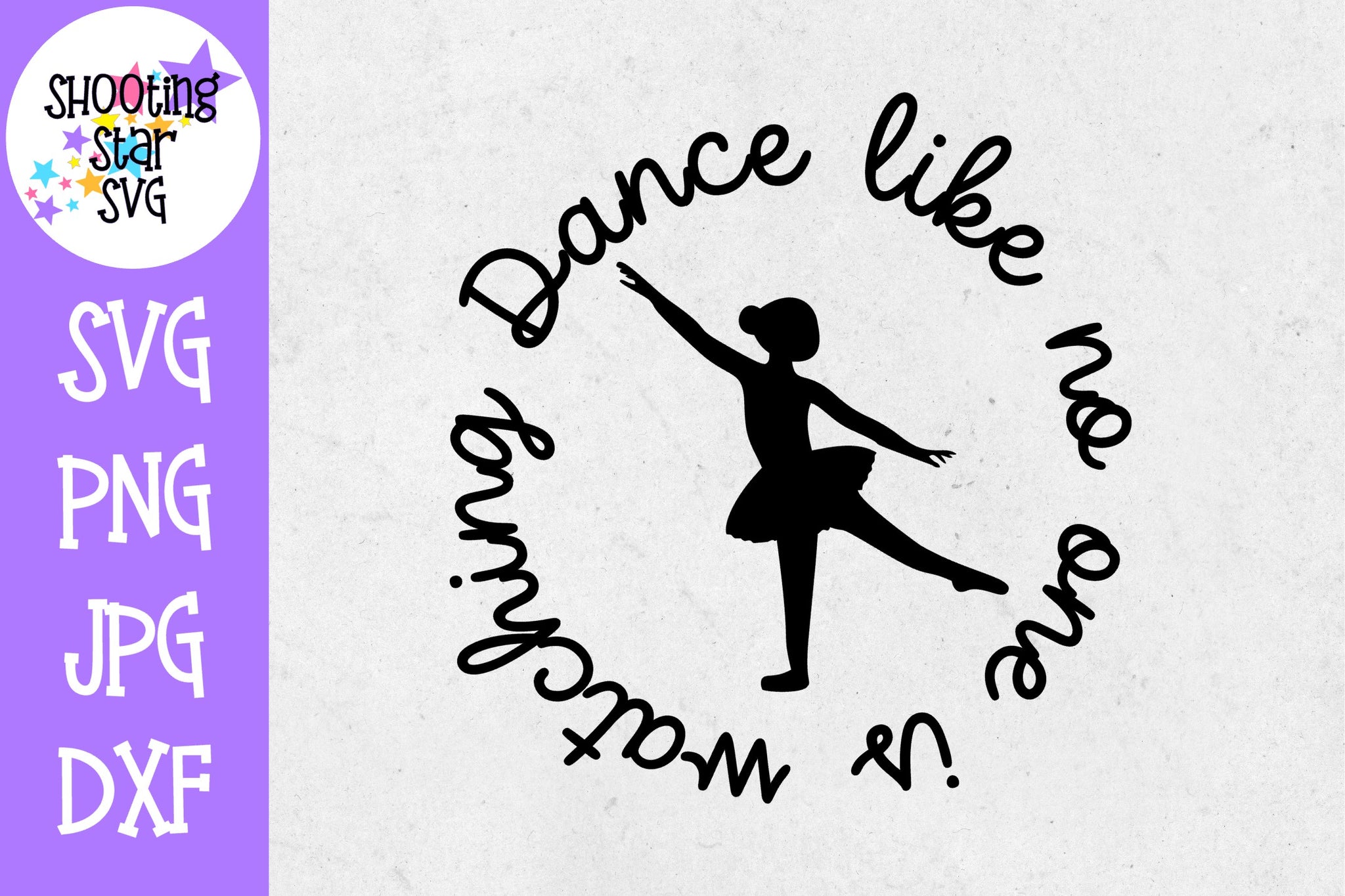 Dance Like No One Is Watching Svg Dance Svg Ballet Svg