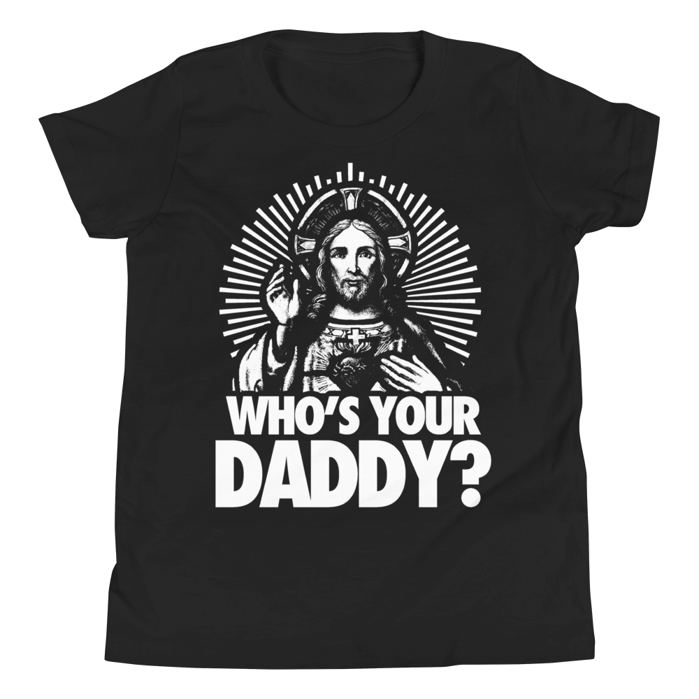 Whos Your Daddy T Shirt Youth God Swagg Apparel