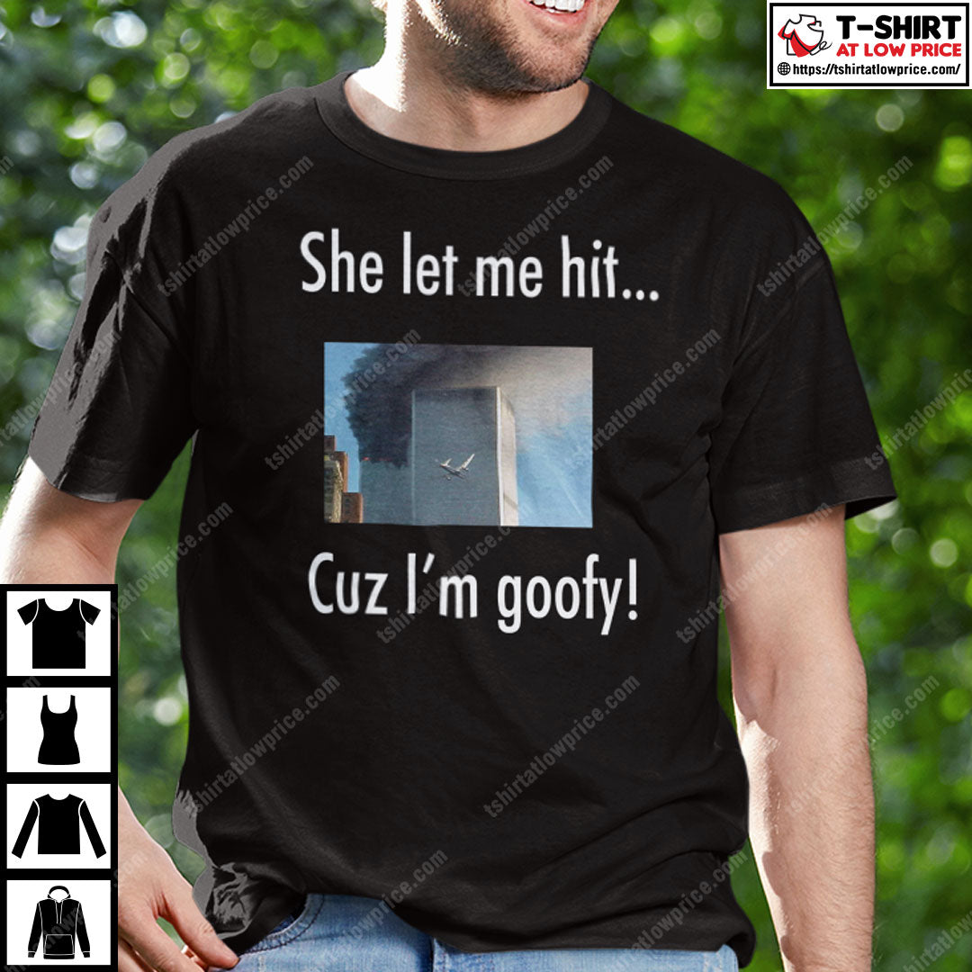 She Let Me Hit Cuz Im Goofy Donald Boat Funny Meme T Shirts Luckyontop