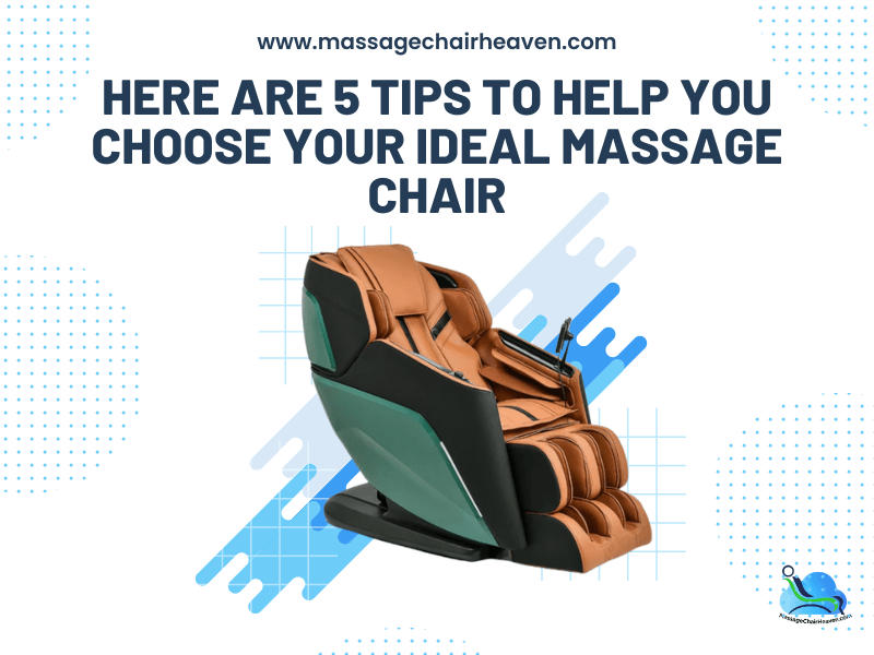 Here Are 5 Tips To Help You Choose Your Ideal Massage Chair Massage