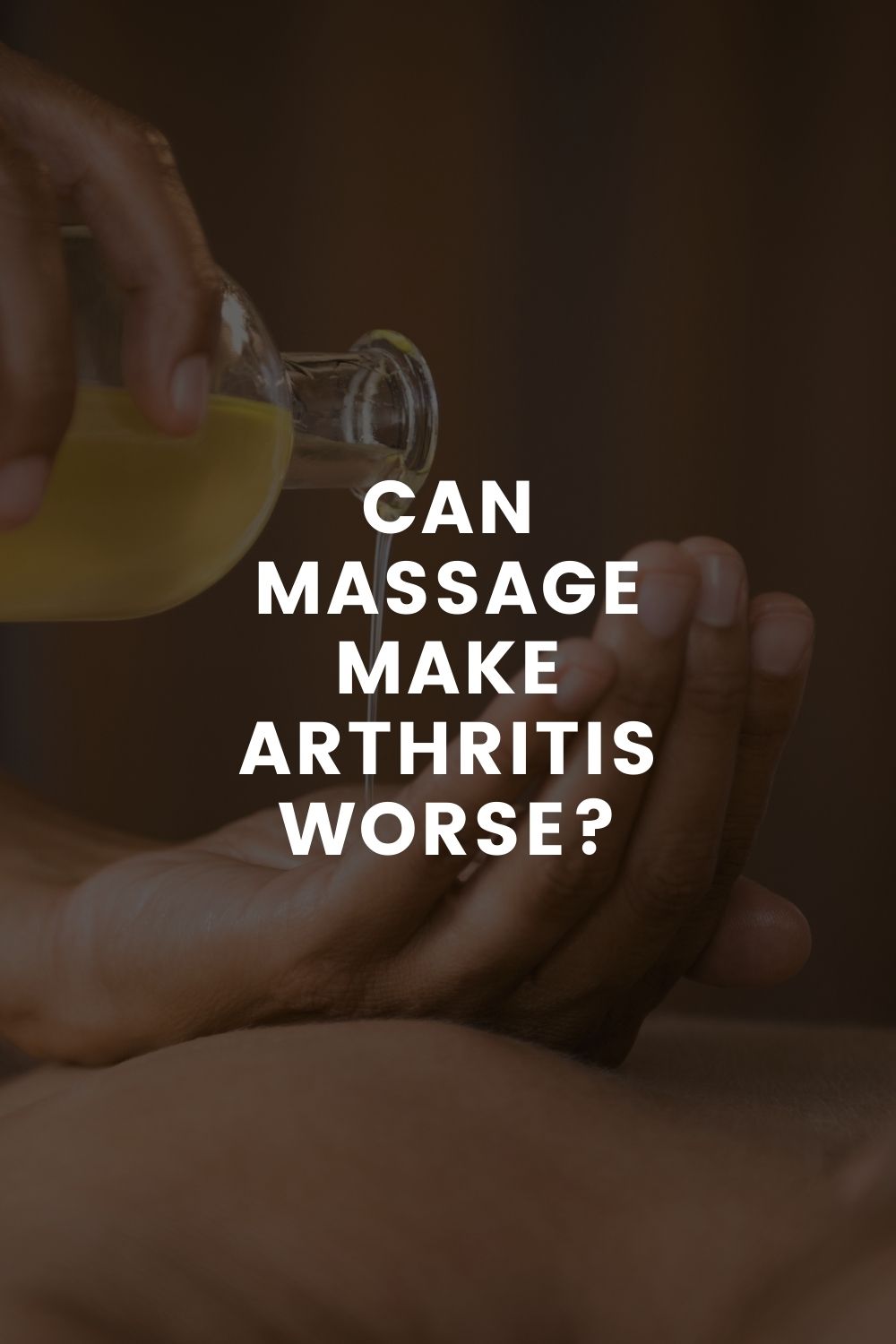 Can Massage Make Arthritis Worse