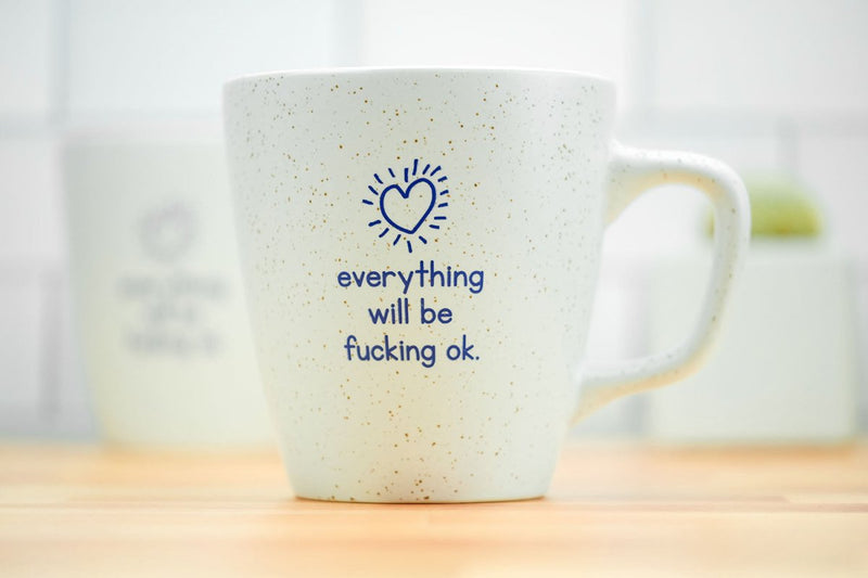 Everything Will Be Fucking Ok Ceramic Coffee Mug M E R I W E T H E R