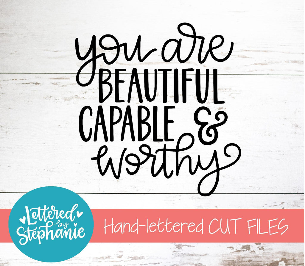 You Are Beautiful Capable And Worthy Svg Affirmation Svg So Fontsy