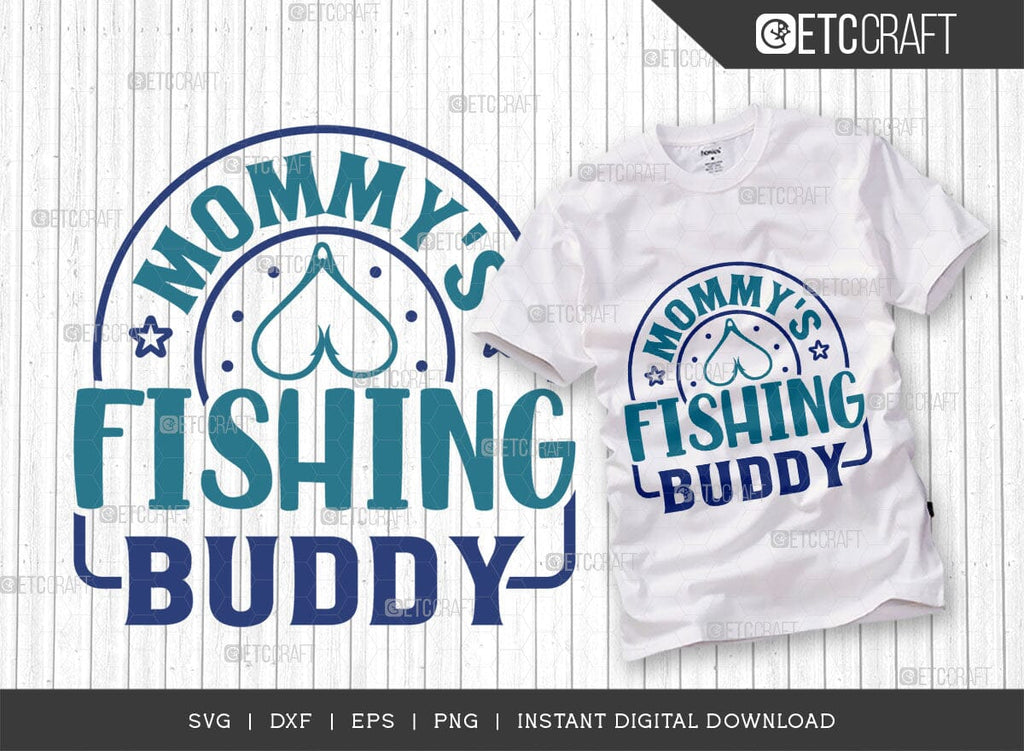 Mommys Fishing Buddy Svg Cut File Fishing Rod Svg Happy Fishing Svg