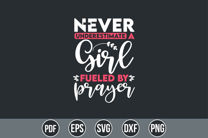 Never Underestimate A Girl Fueled By Prayer Svg So Fontsy