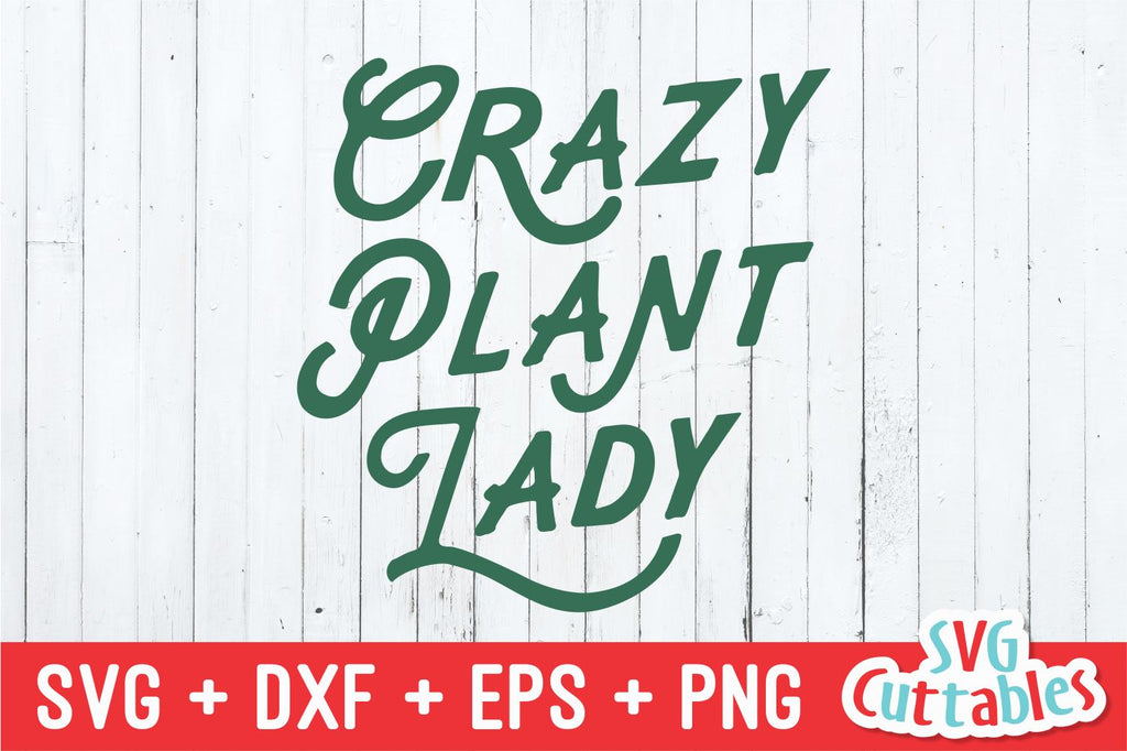 Crazy Plant Lady Svg Gardening Cut File Svg Dxf Eps Png