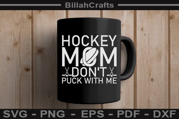 Hockey Mom Dont Puck With Me Svg File So Fontsy