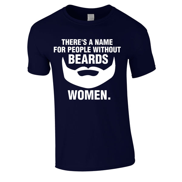 Theres A Name For People Without Beards Women T Shirt