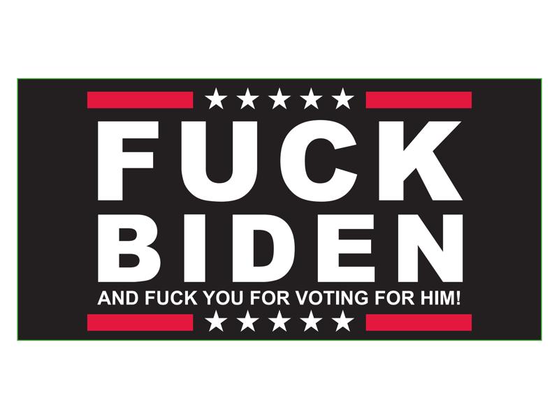 Fuck Biden And Fuck You For Voting For Him Official Bumper Sticker Trump