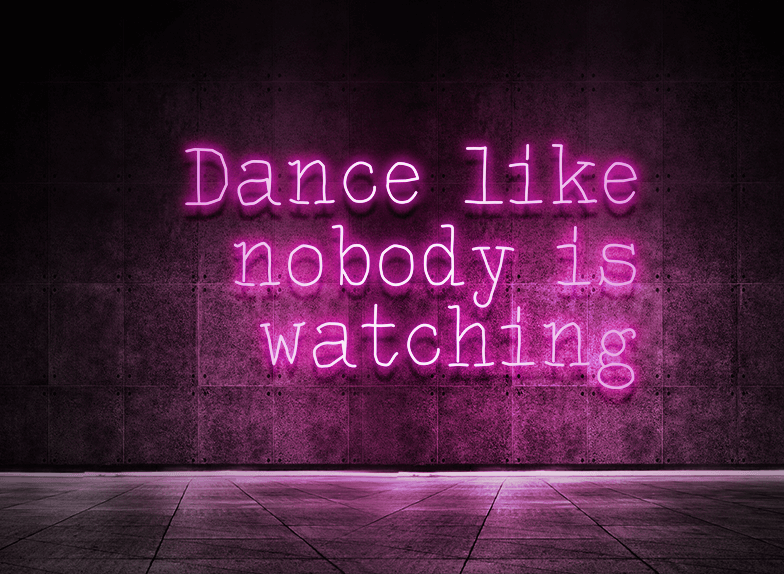 Dance Like Nobody Is Watching Neon Vibes