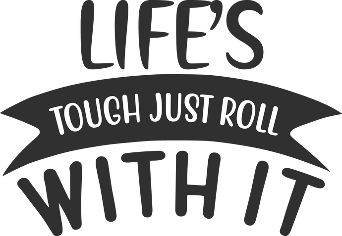 Lifes Tough Just Roll With It Free Svg Instant Download Cands Glitter