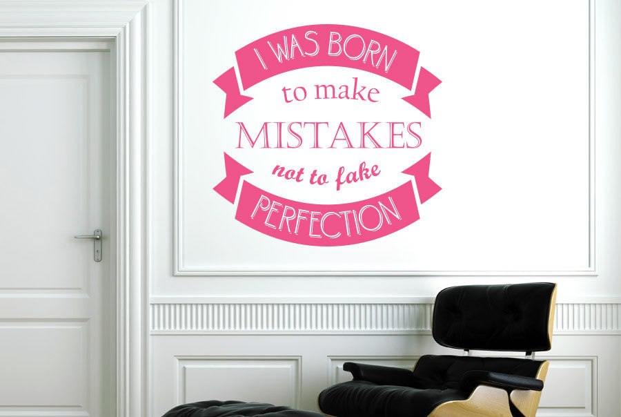 I Was Born To Make Mistakes Not To Fake Perfection Wall Sticker Cut