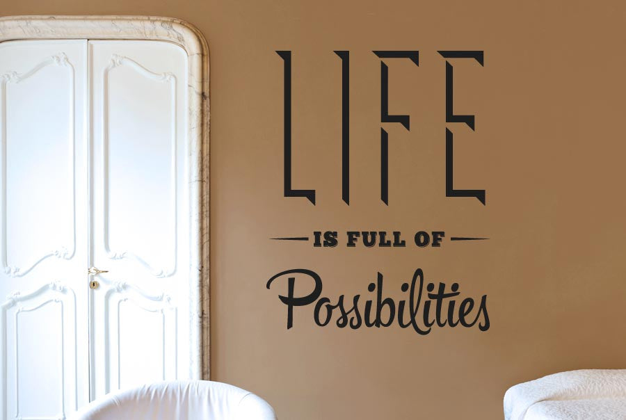 Life Is Full Of Possibilities Cut It Out Wall Stickers Uk Art Decals