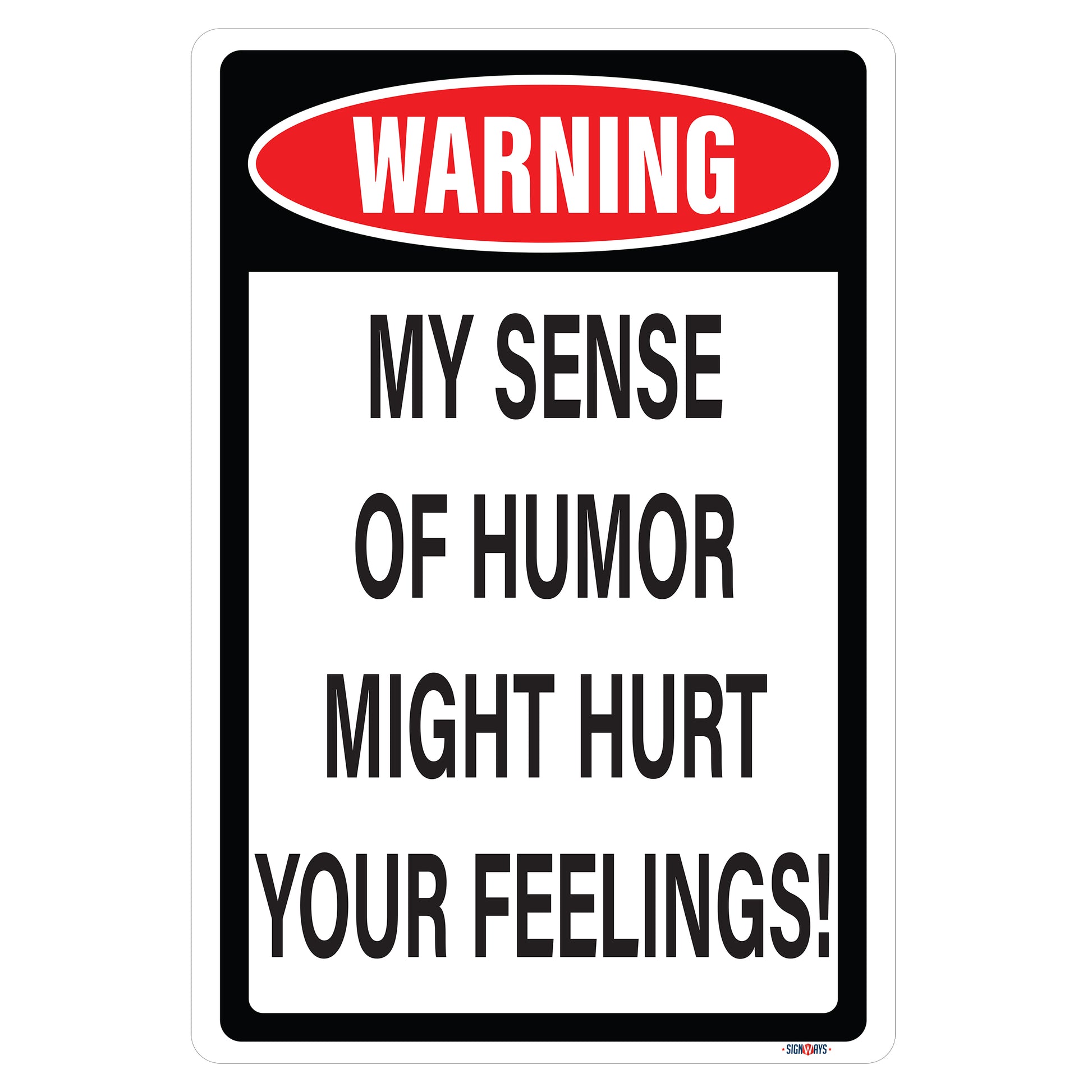 Warning My Sense Of Humor Might Hurt Your Feelings Sign