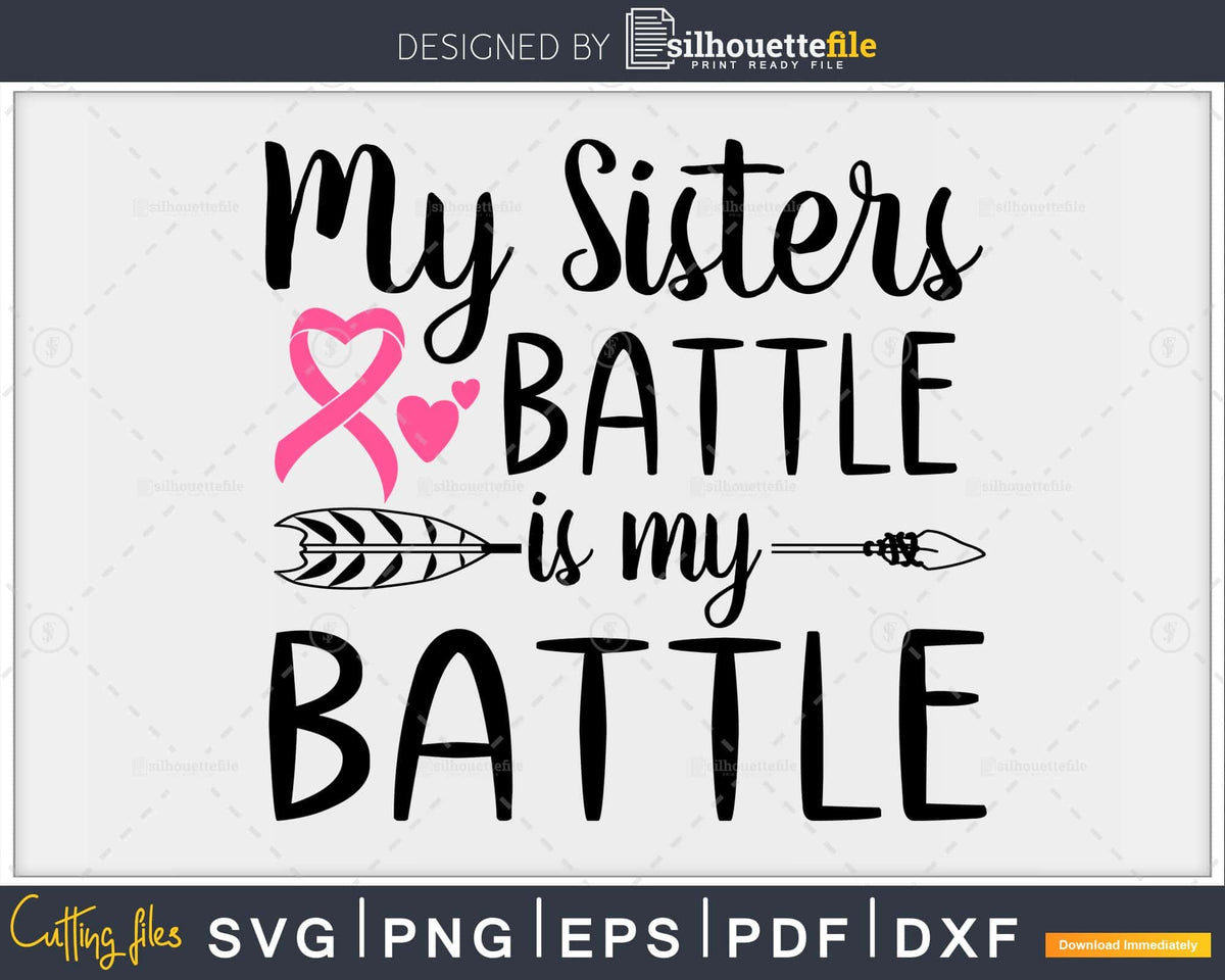 My Sisters Battle Breast Cancer Awareness Svg Png Digital Silhouettefile