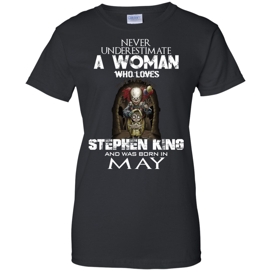 Never Underestimate A Woman Who Loves Stephen King And Was Born In May