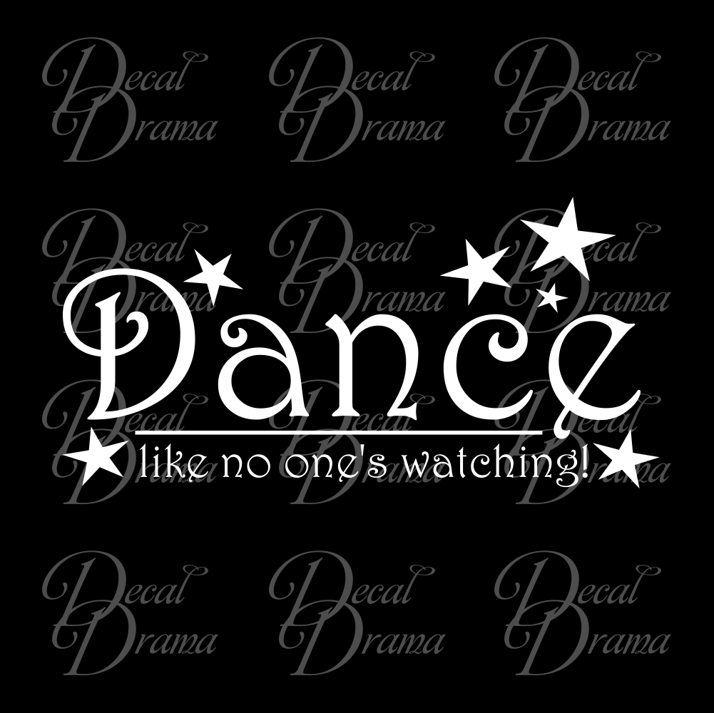 Dance Like No One Is Watching Vinyl Decal Decal Drama