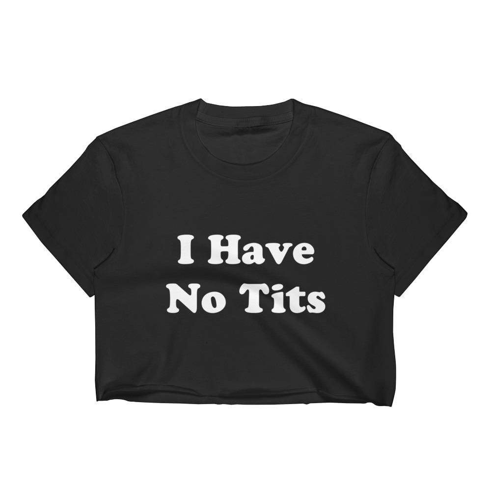 I Have No Tits Crop Top Kinky Cloth