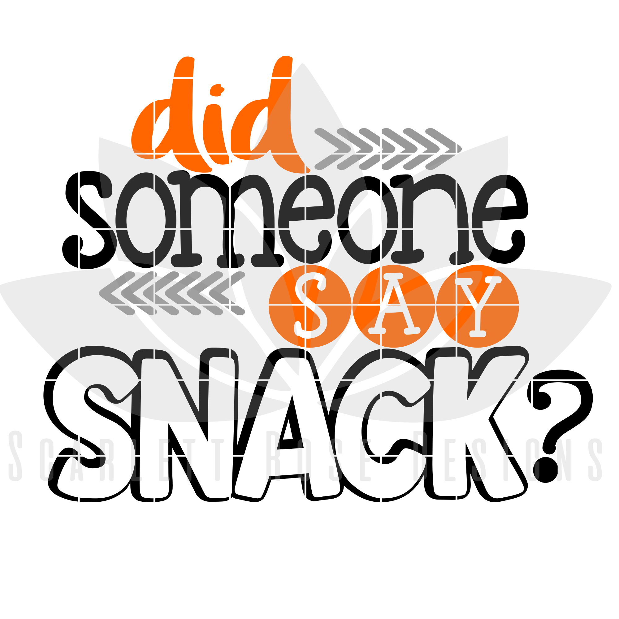 Did Someone Say Snack Svg Cut File Scarlett Rose Designs