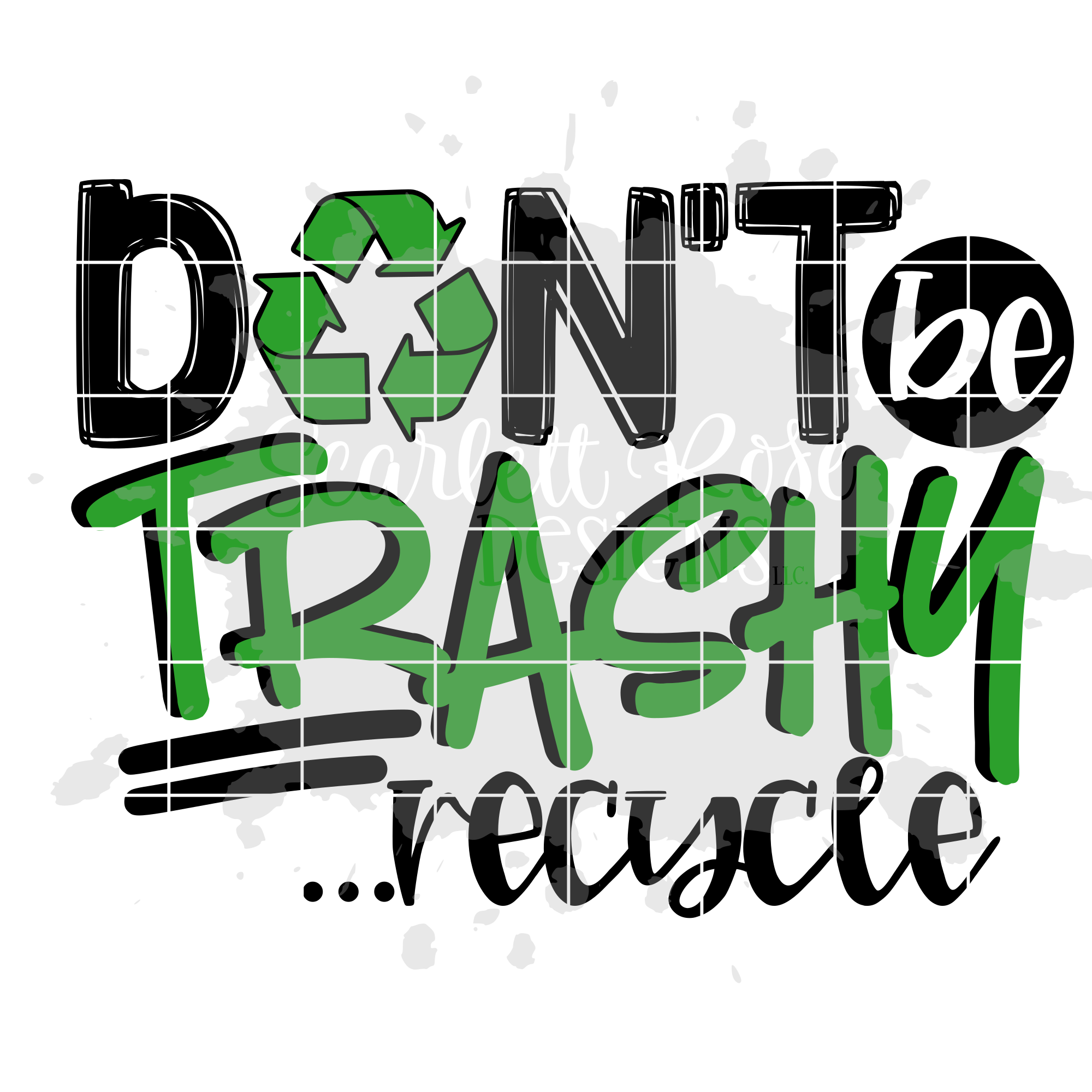 Earth Day Svg Dont Be Trashy Recycle Svg Cut File Scarlett Rose