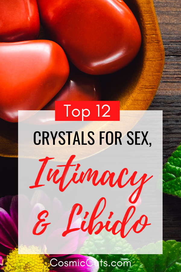 Top 12 Crystals For Sex Intimacy Romance And Libido Cosmic Cuts