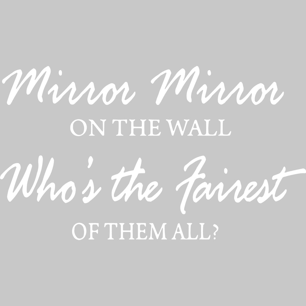 Mirror Mirror On The Wall Whos The Fairest Of Them All Beauty Quotes